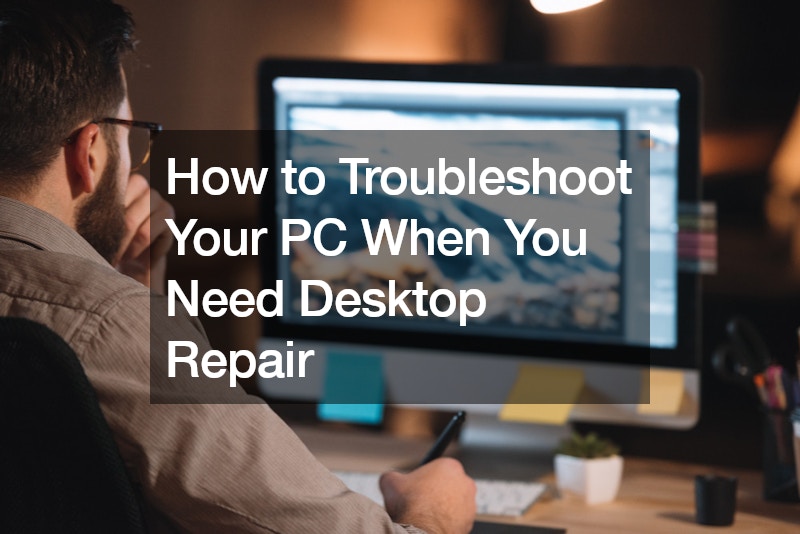 How to Troubleshoot Your PC When You Need Desktop Repair - Search ...